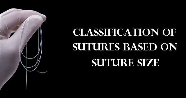 Different Classes Of Sutures Based On Suture Size - StudyPK